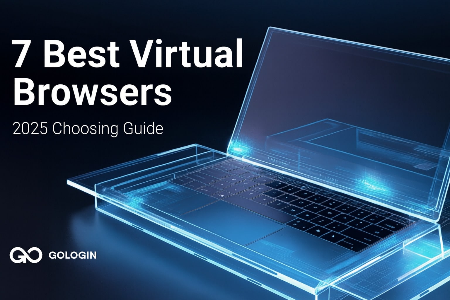 7 Best Virtual Browsers for 2025: How To Choose